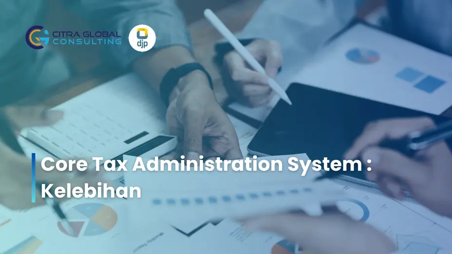 Keuntunggan Menggunakan Core Tax Administration System - Konsultan ...